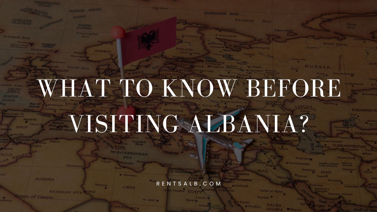 What to Know Before Visiting Albania? | Rents Alb